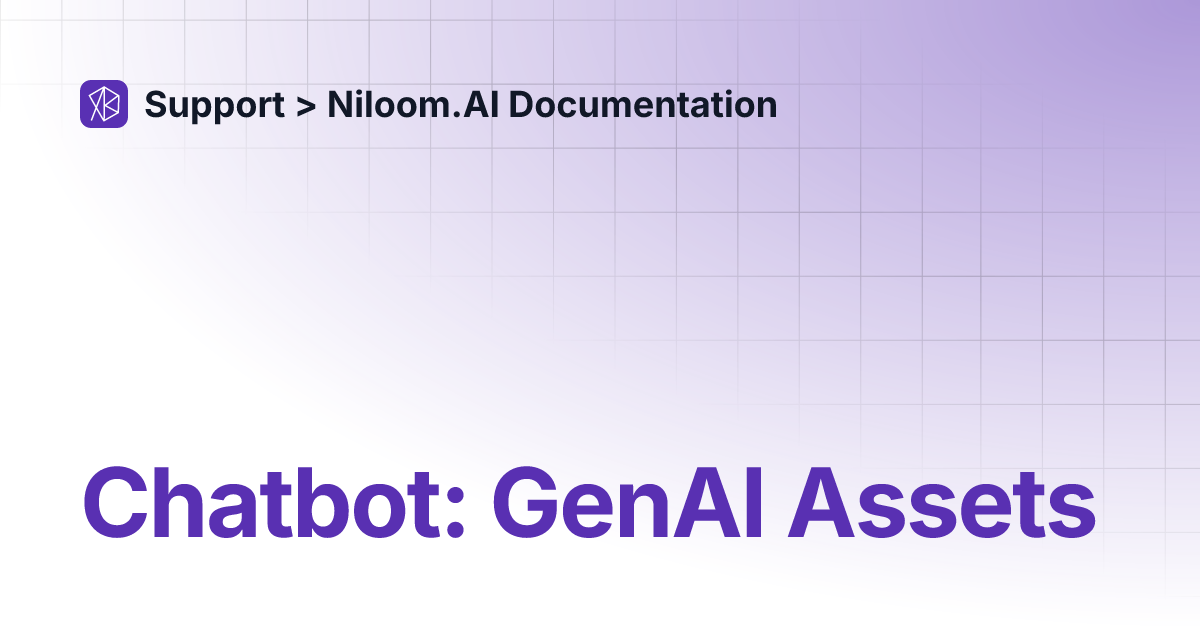 Chatbot: GenAI Assets | Support > Niloom.AI Documentation