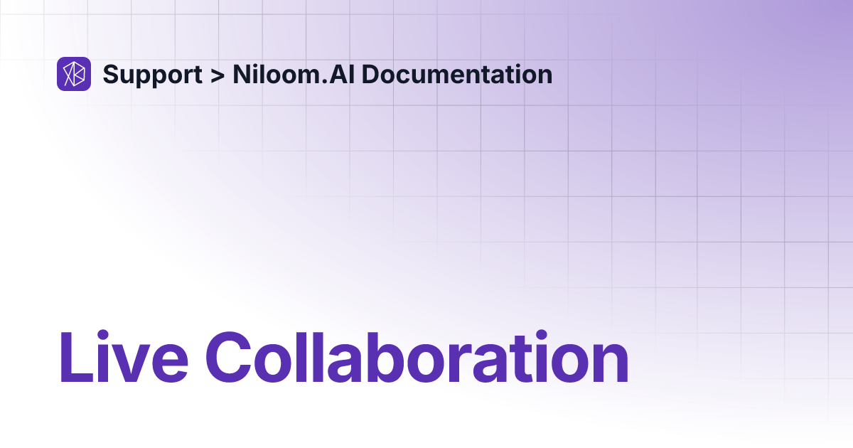Live Collaboration | Support > Niloom.AI Documentation