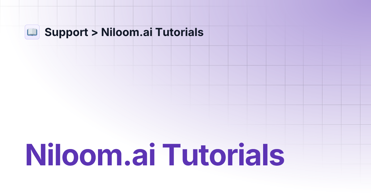 Niloom.ai Tutorials | Support > Niloom.ai Tutorials